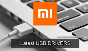 Download Xiaomi USB Drivers for Windows, Mac and Linux
